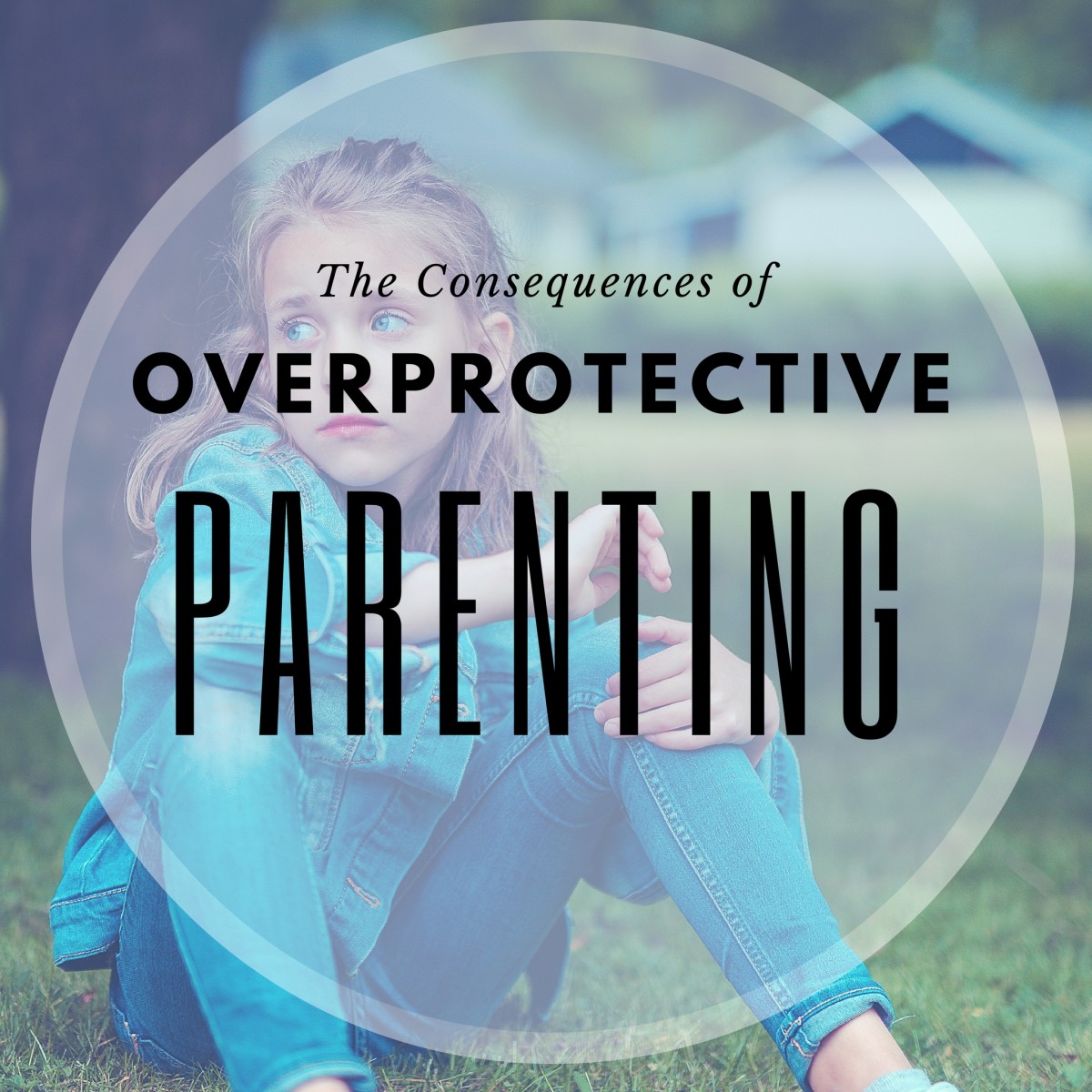 How Overprotective Parents Set Up Their Children for Failure - WeHaveKids