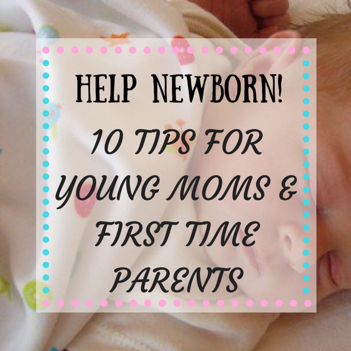 10 Tips for Young Mothers and First Time Parents - WeHaveKids