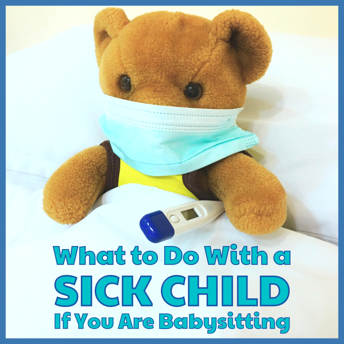 How to Handle a Sick Child While Babysitting - WeHaveKids